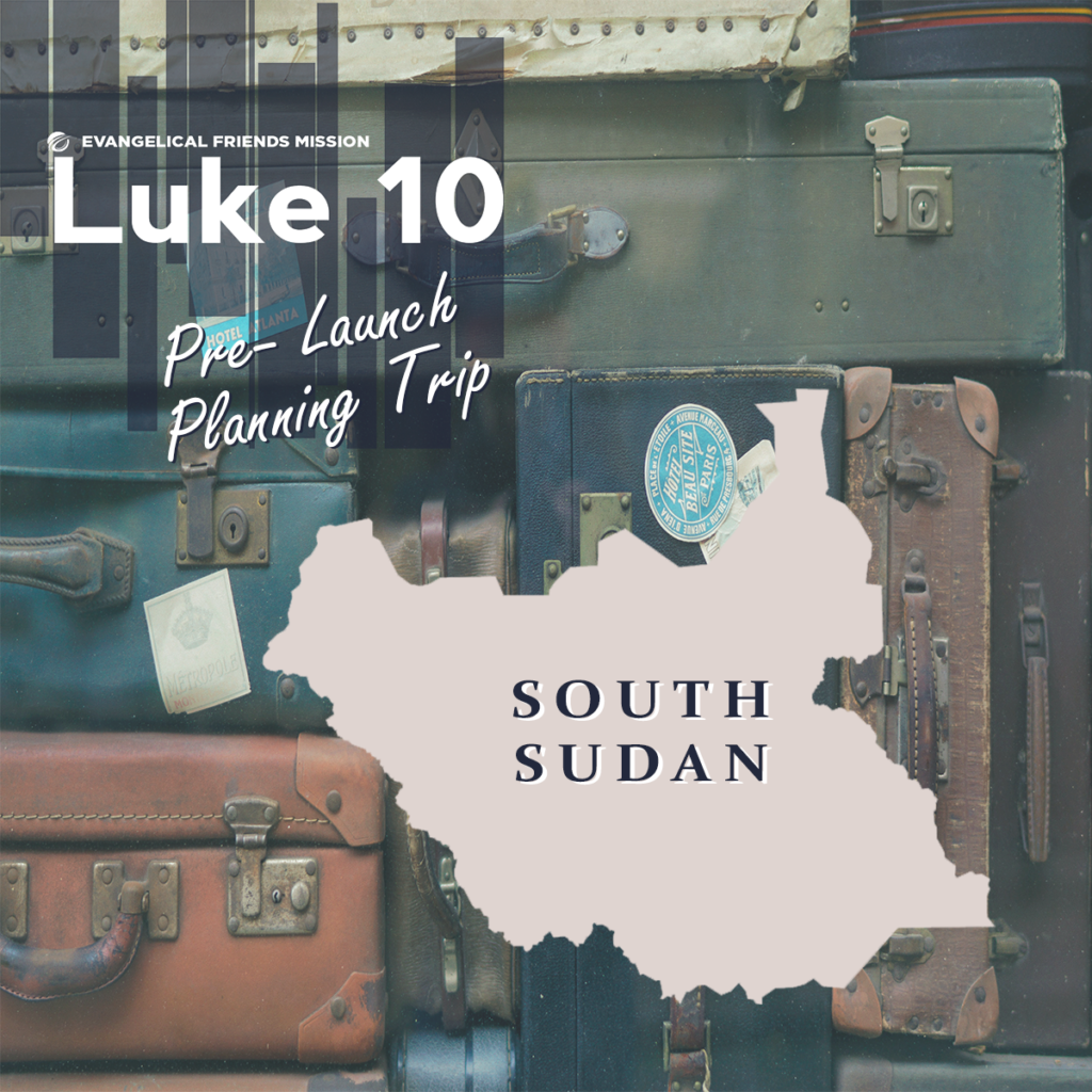 Pray for the Luke 10 Pre-Launch Planning Trip to South Sudan ...
